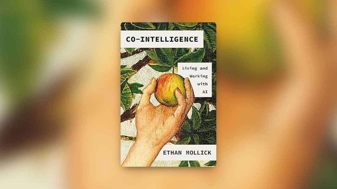 The Alien in the Room: 6 Lessons from Ethan Mollick’s Co-Intelligence